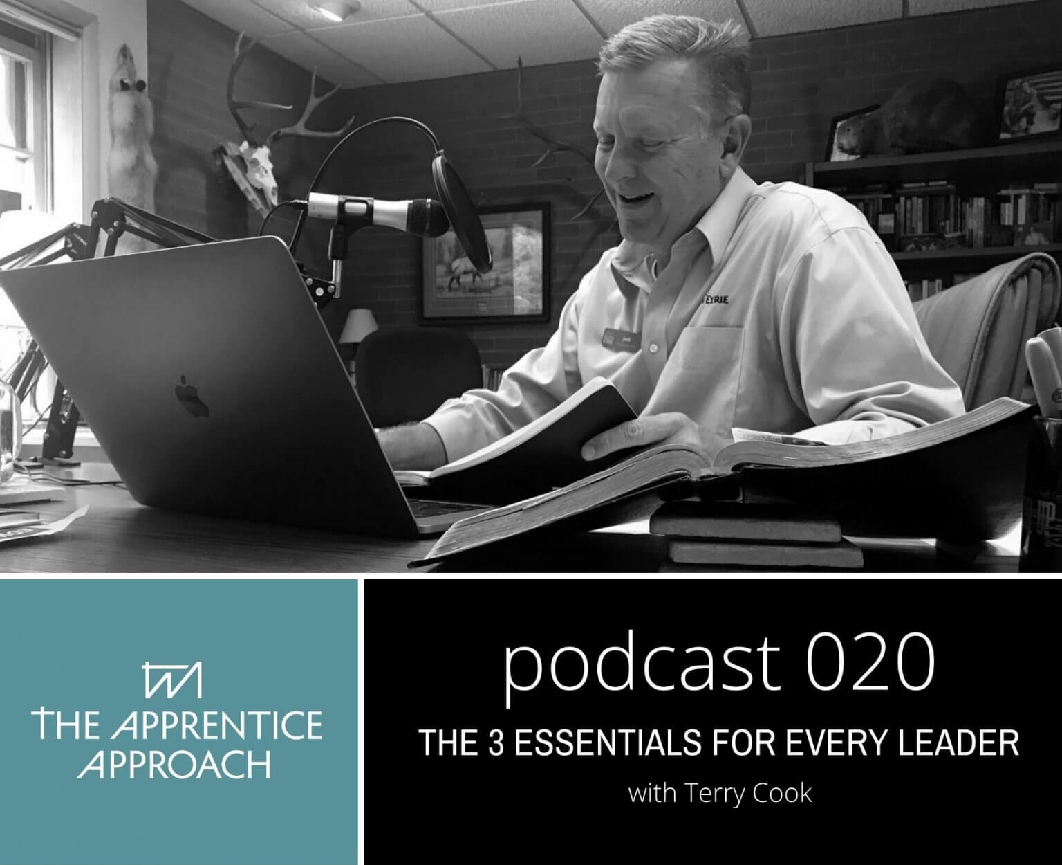 Podcast 020: "The 3 Essentials for Every Leader" (part 2) with Terry ...